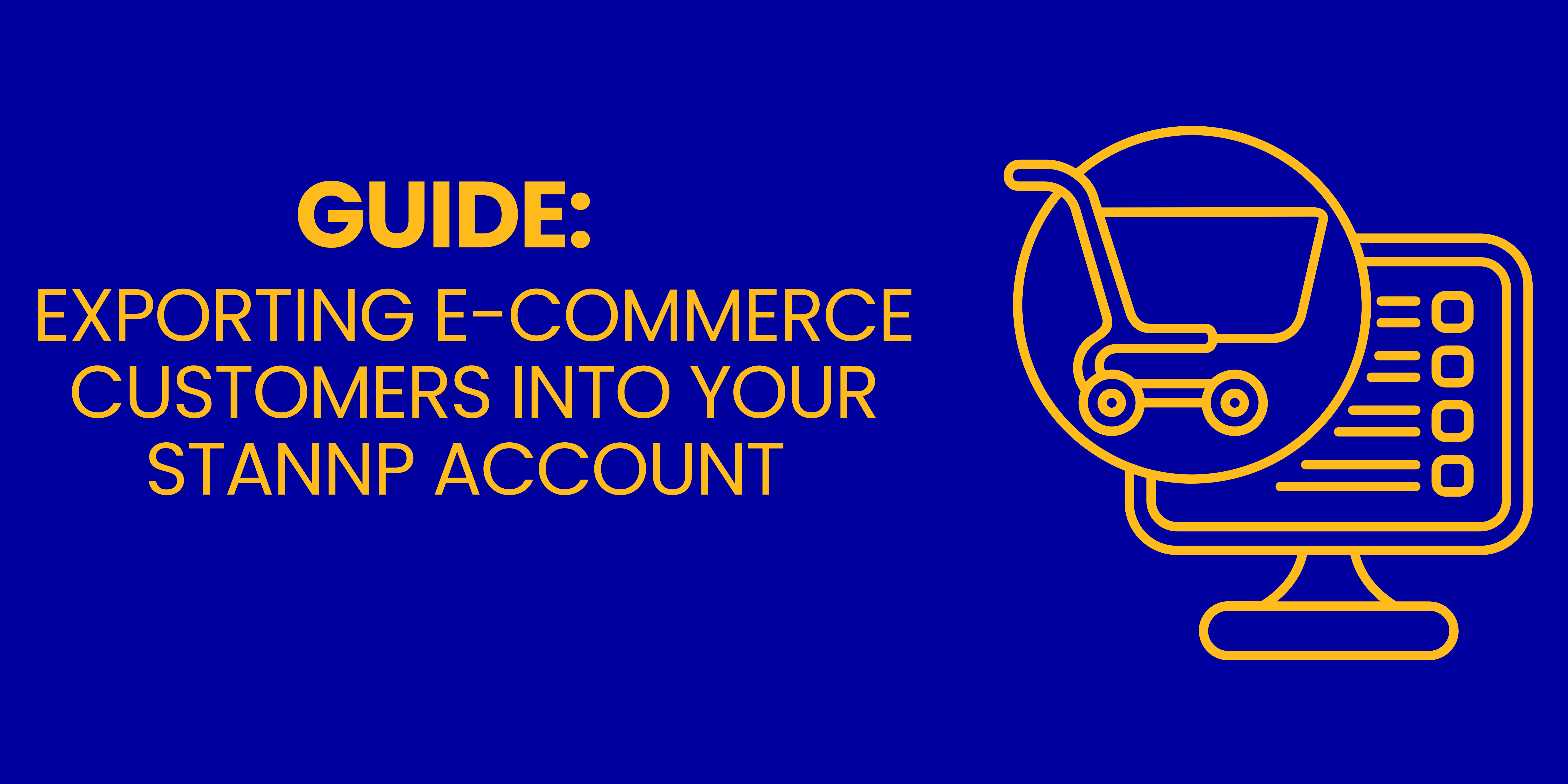Guide: Exporting Your E-Commerce Customers Into Your Stannp Account